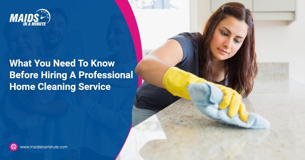 What You Need To Know Before Hiring A Professional Home Cleaning ...
