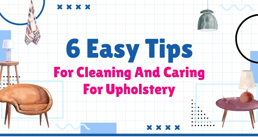 6 Easy Tips For Cleaning And Caring For Upholstery | Blog